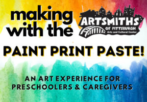 Making with Artsmiths of Pittsburgh: Paint/Print/Paste! - Andrew ...